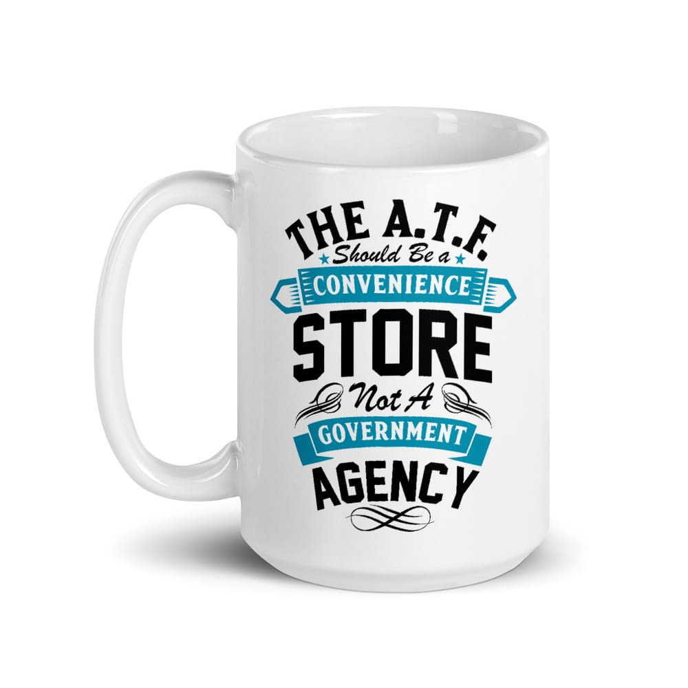 The ATF Should be a Convenience Store Mug - Elicia Hyder